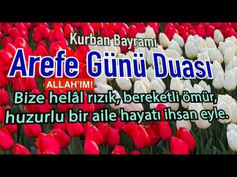 Arefe Günü Duası –Allah’ım, evlerimize huzur, çocuklarımıza iman, gönüllerimize secde aşkı ver.