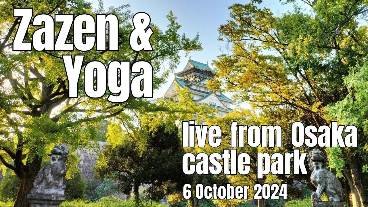 6 October 2024: Yoga & Zen Live from Osaka Castle Park - YouTube