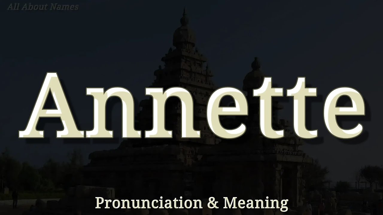 Annette: Pronunciation and Meaning - YouTube