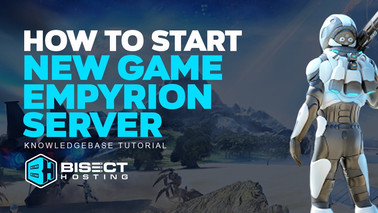 How to Create a New Game on an Empyrion - Galactic Survival Server ...