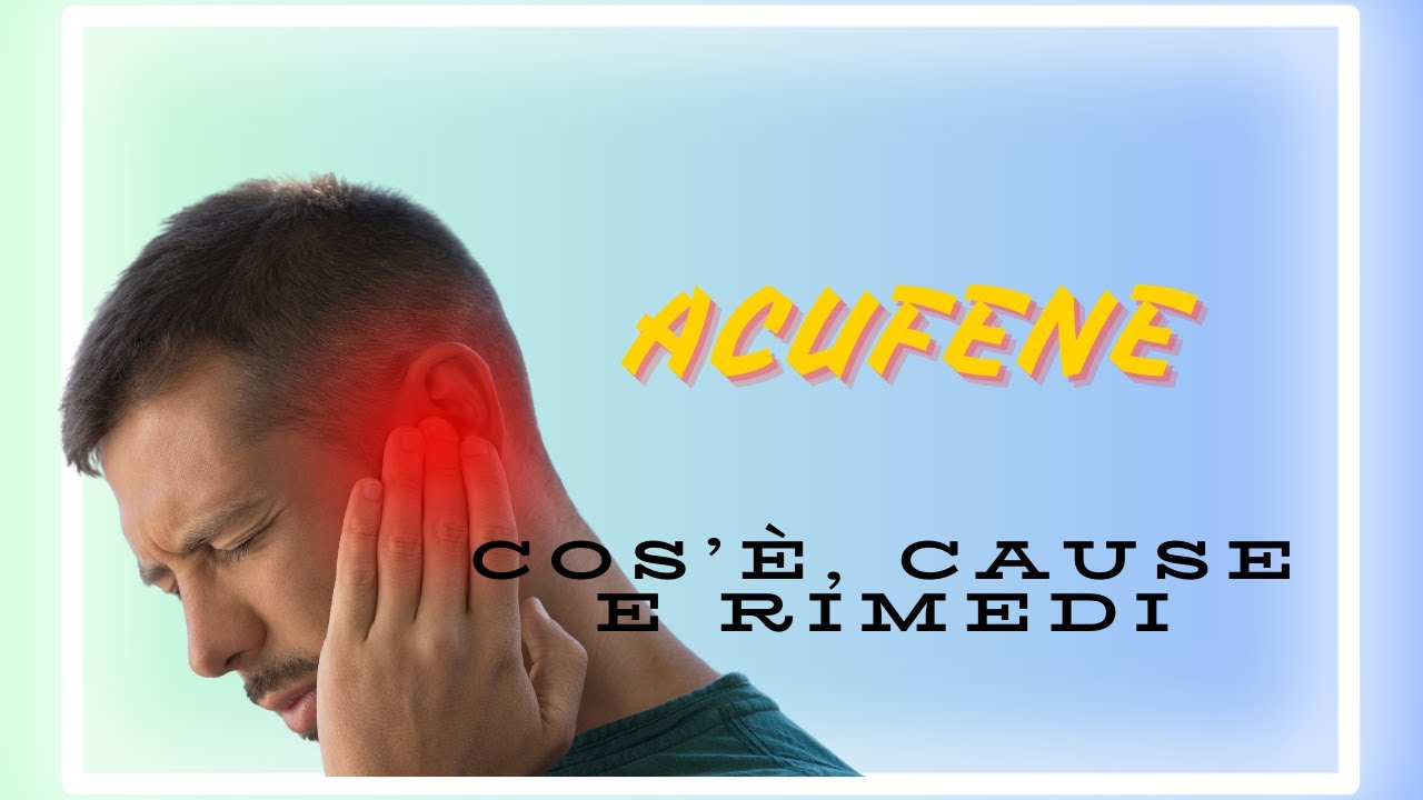 Acufene - cause, sintomi e rimedi - YouTube