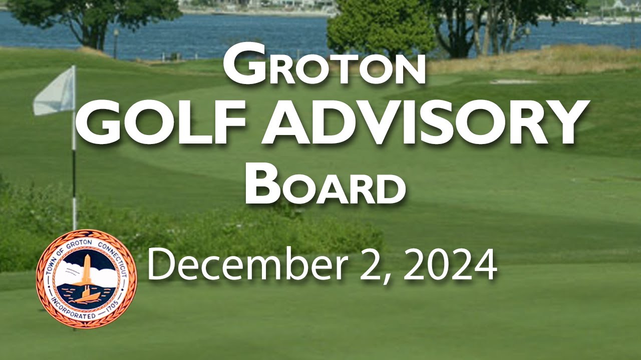 Groton Golf Advisory Board - 12/2/24 - YouTube