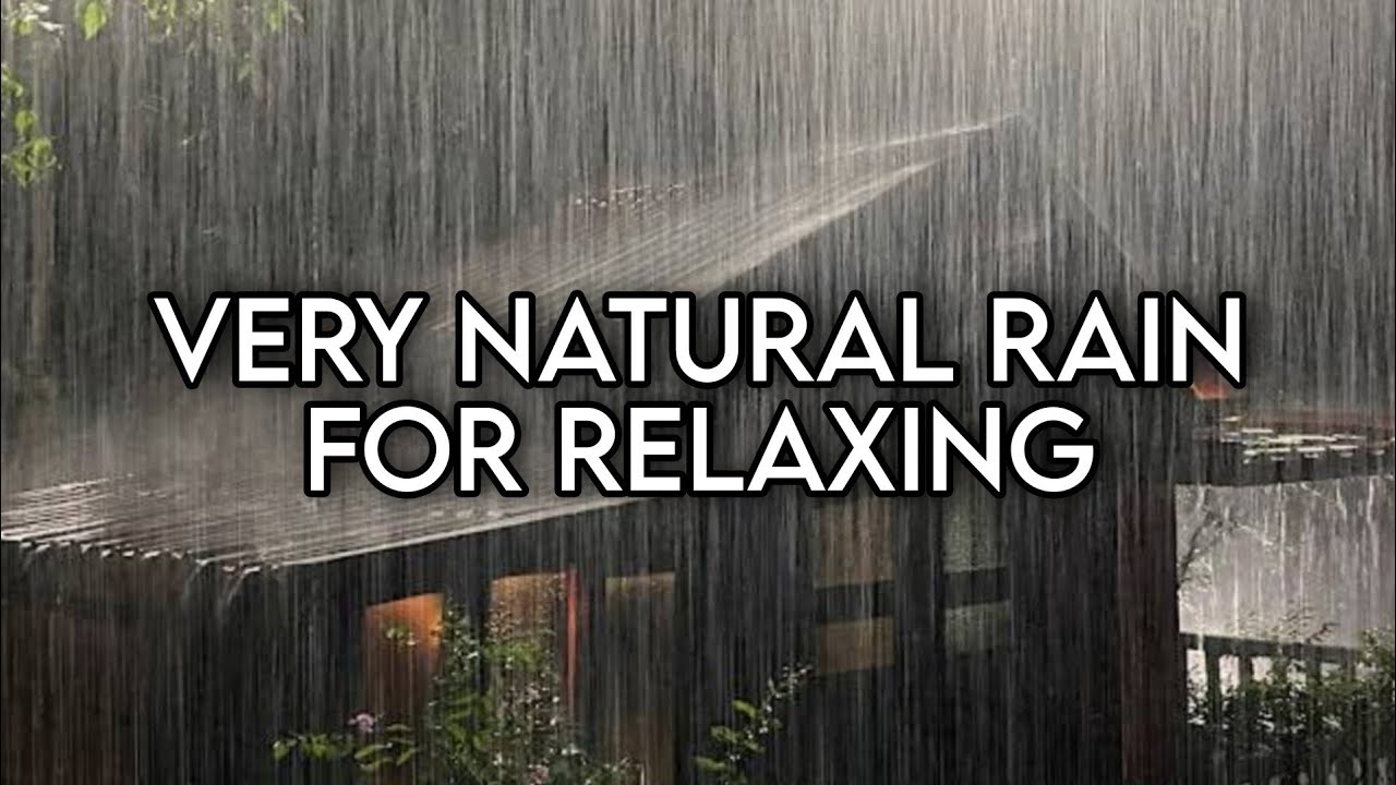 Rain Sound For Sleeping •Heavy Rain for Relaxing •Very Natural Sound of ...