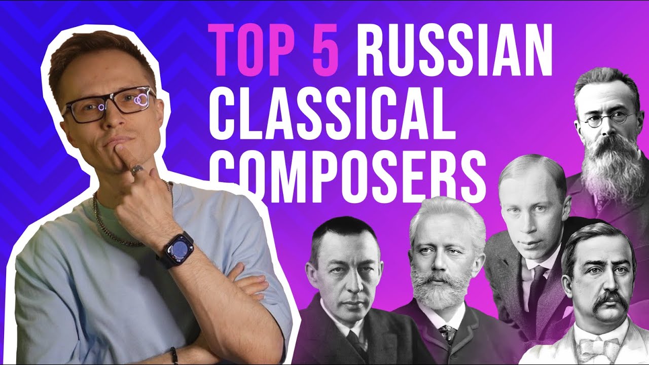 Top 5 Russian Composers You Should Know: the Most Recognizable Melodies ...