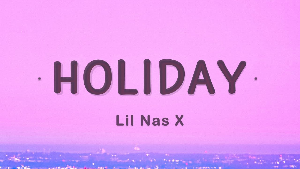Lil Nas X Holiday Lyrics 25min Youtube