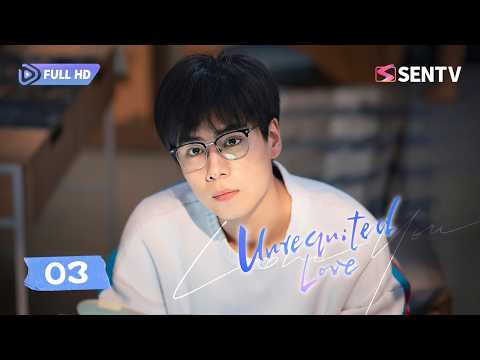 【FULL HD】Unrequited Love 03 | The Girl He Never Noticed Becomes the Love of His Life | Huyitian