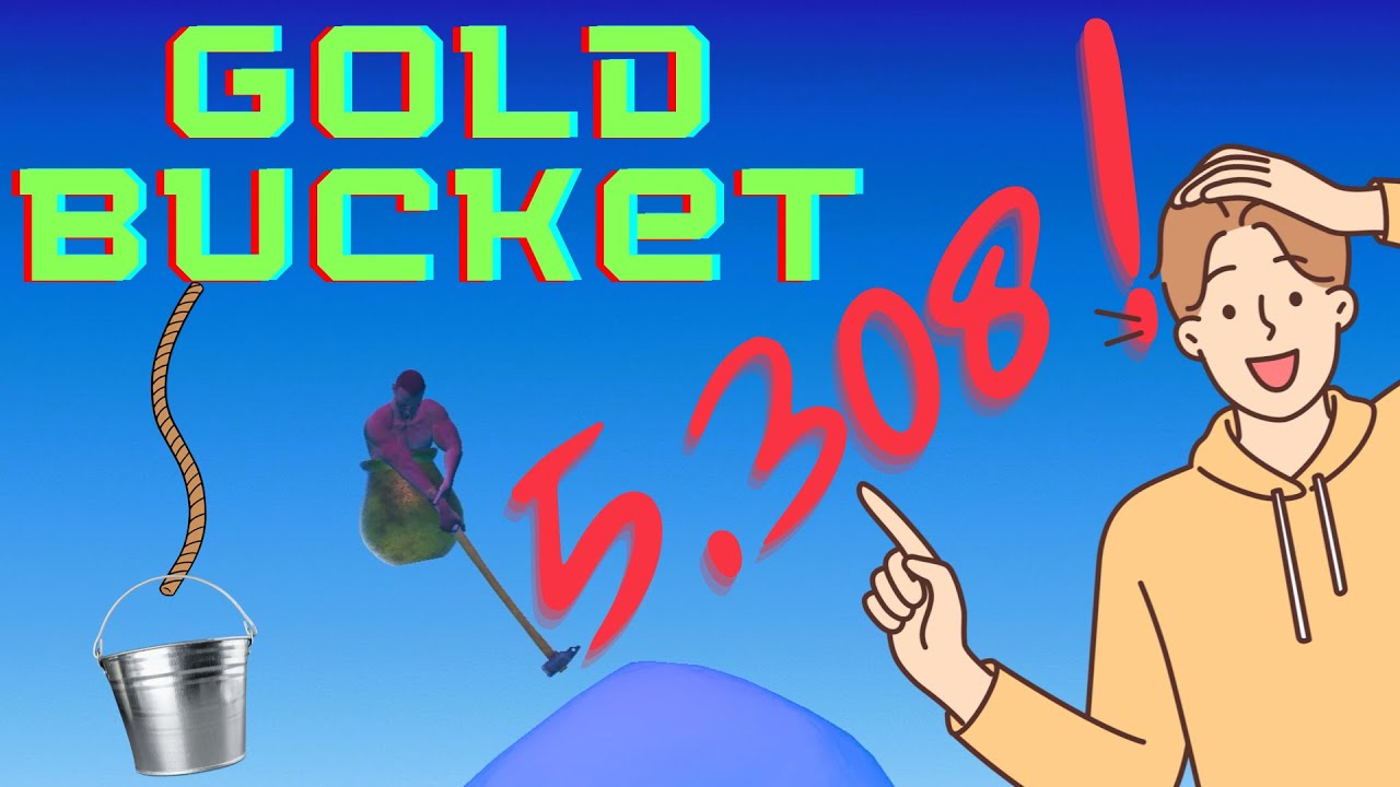 Getting Over It - 5.308 Gold Bucket - YouTube