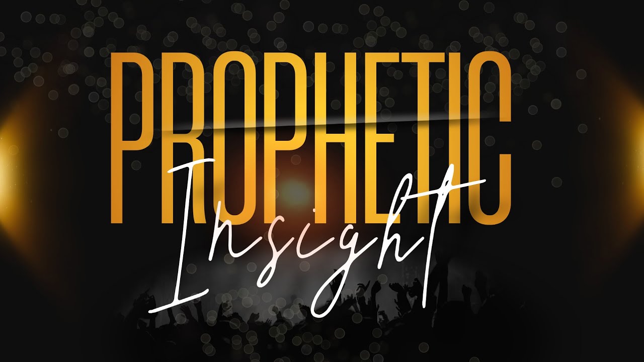 PROPHETIC INSIGHT - YouTube