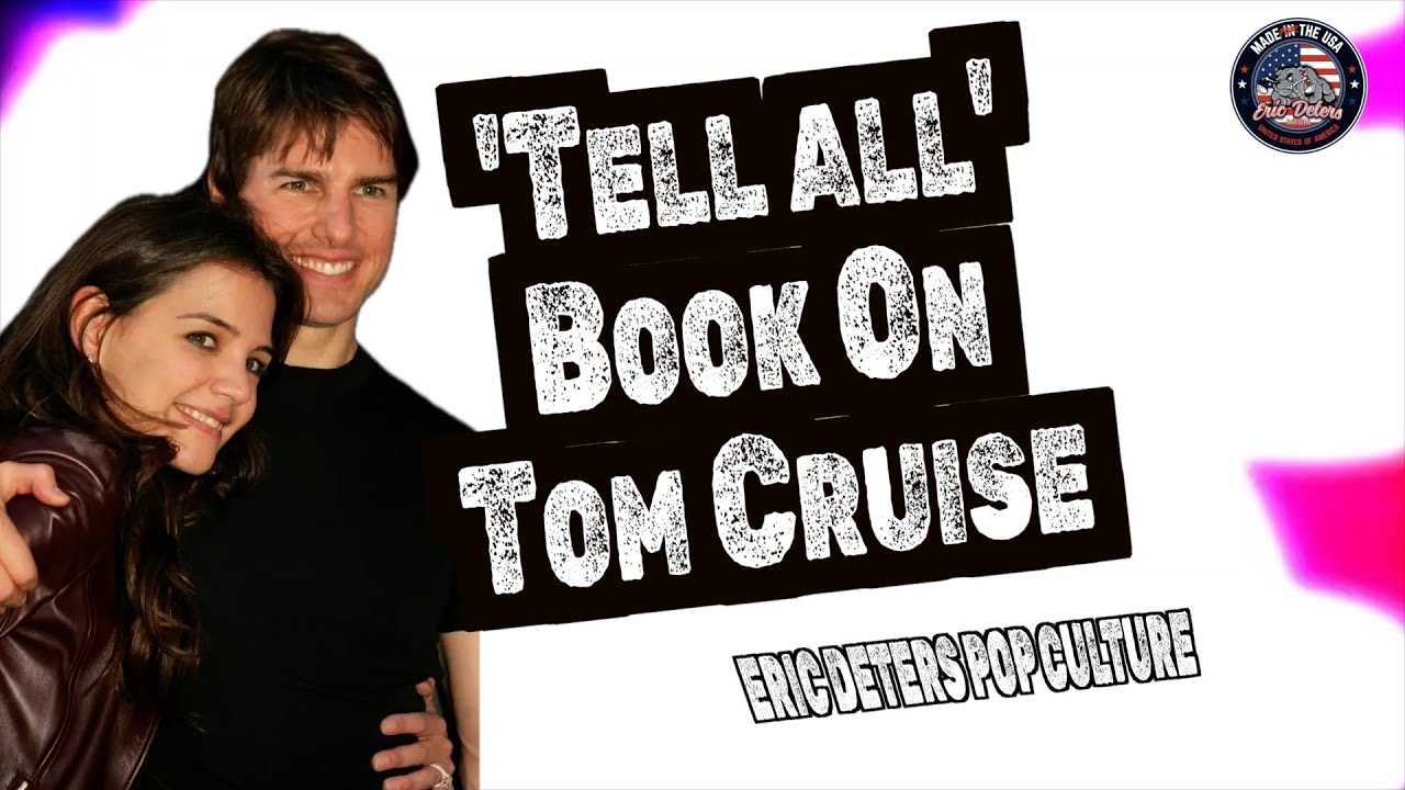 'Tell All' Book On Tom Cruise | Eric Deters Pop Culture | July 26, 2024 ...