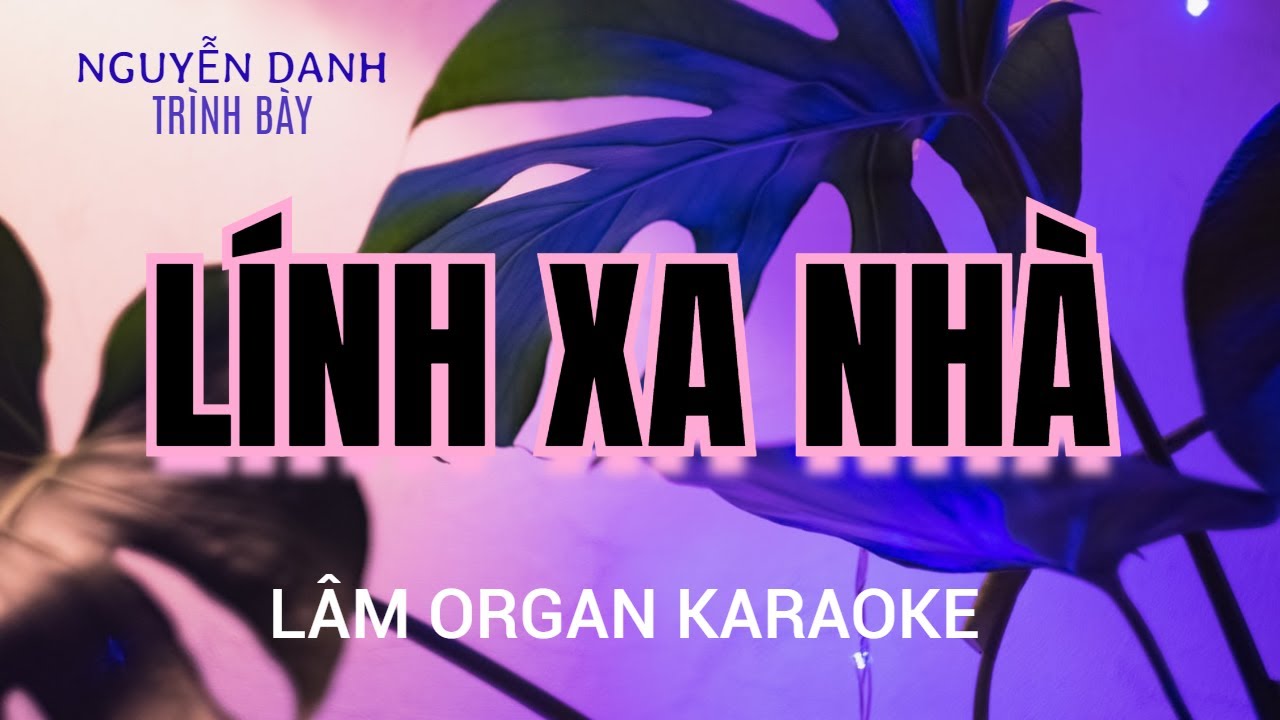 LÍNH XA NHÀ, NGUYỄN DANH - YouTube