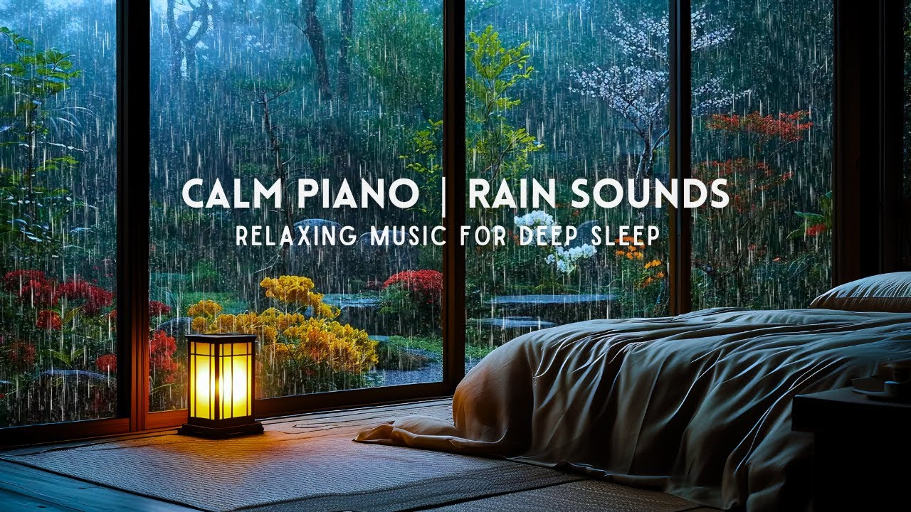 Best Soothing Rain & Soft Piano Music for Relaxing Evening, Reduce ...