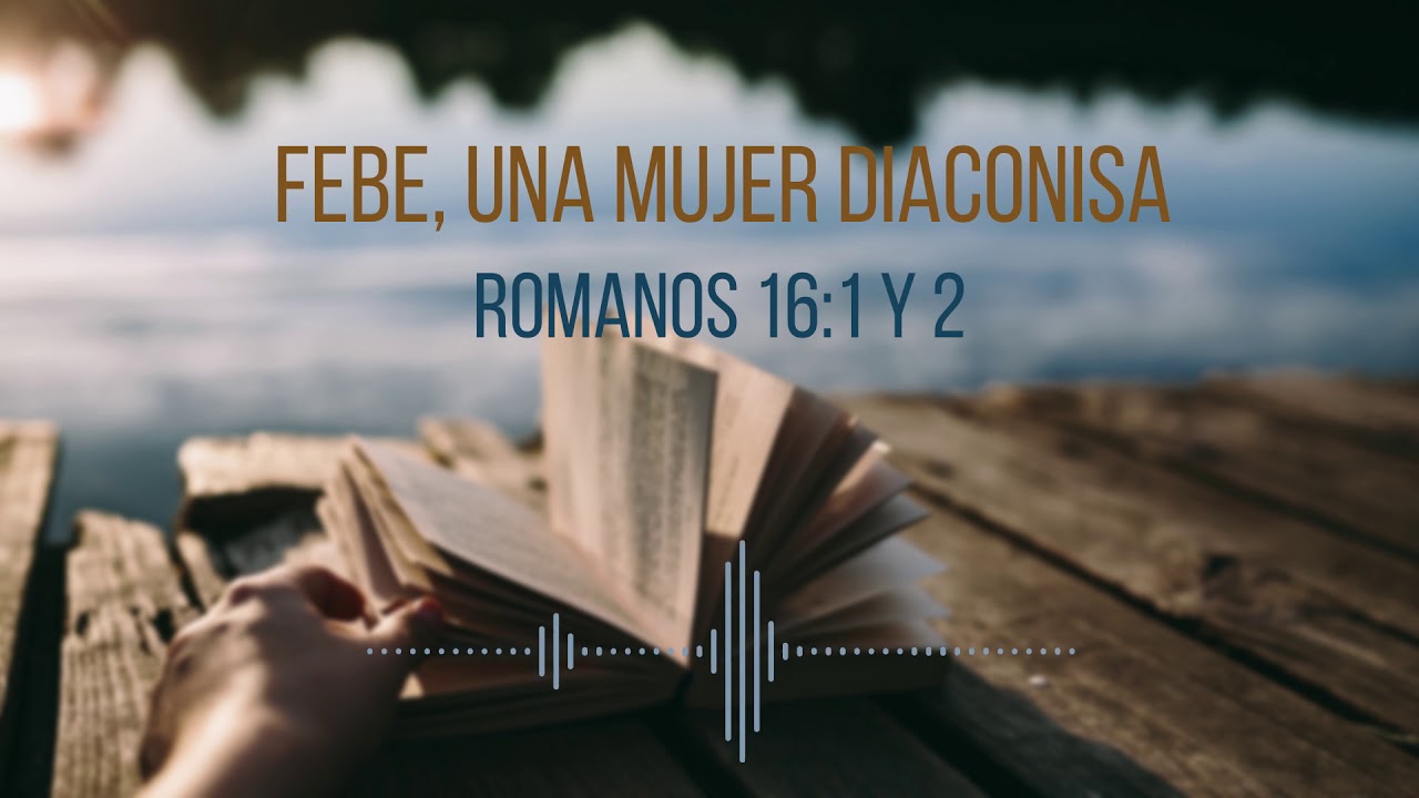 Febe, una mujer diaconisa | Viernes 22 Mayo 2020 - YouTube