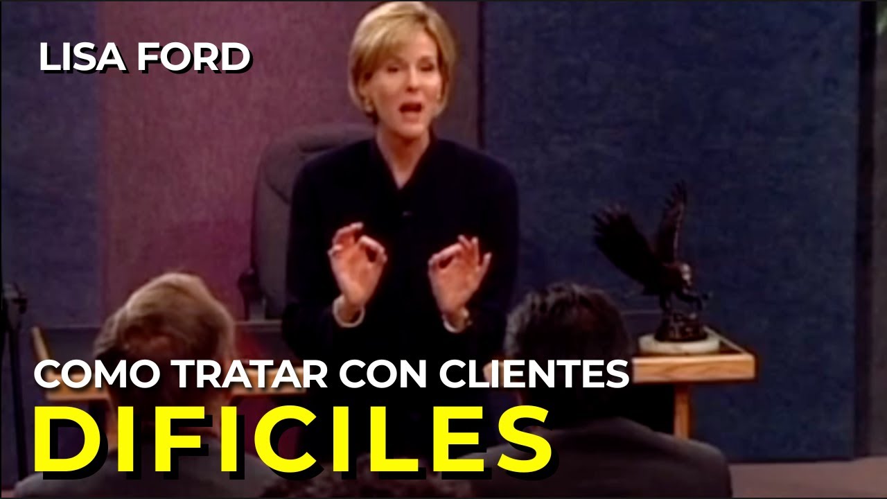 Lisa Ford - Cómo Tratar con Clientes Difíciles - YouTube