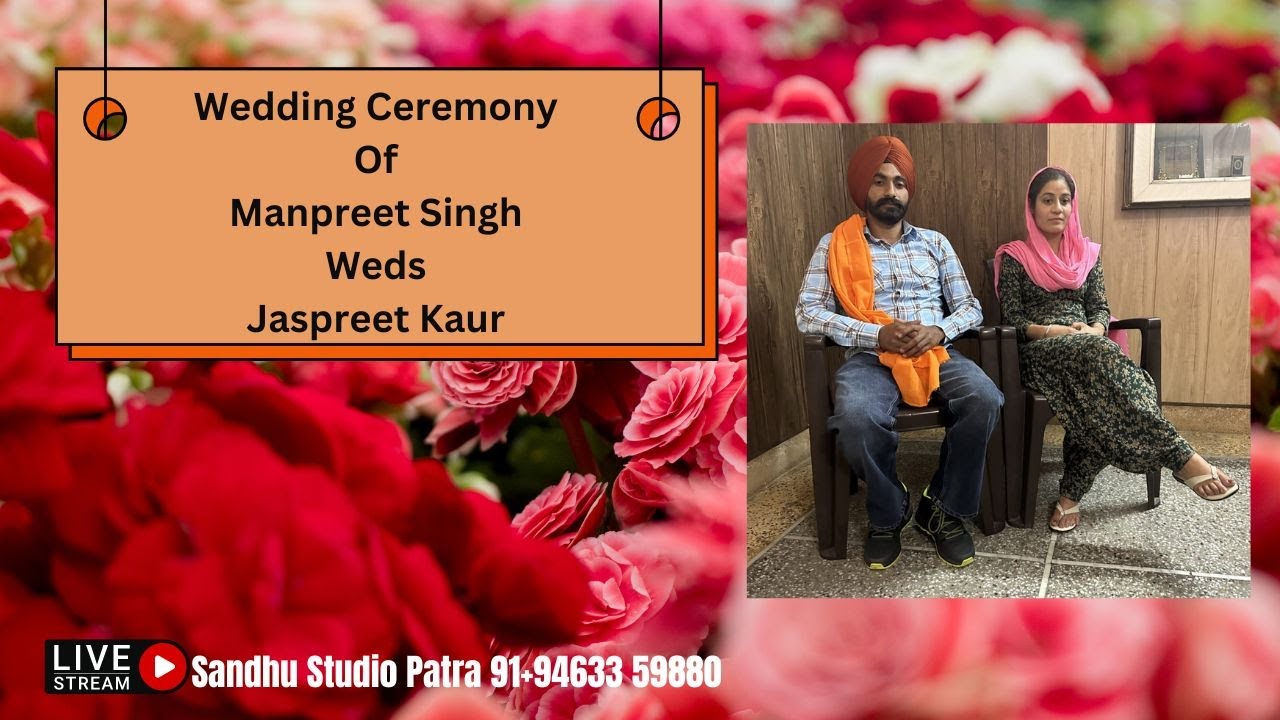 Wedding Ceremony of Manpreet Sing Weds Jaspreet Kaur *** Live By Sandhu ...