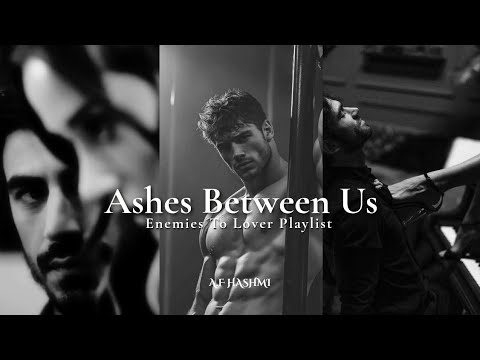 Ashes between us| Full song| Dark Romance| Enemies to lover 