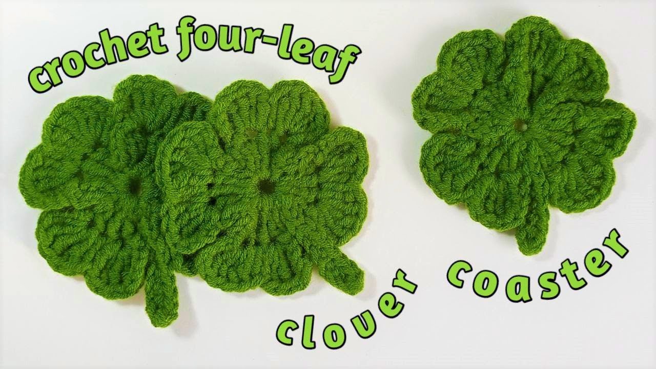 CROCHET COASTER | HOW TO CROCHET FOUR LEAF CLOVER COASTERS | LEAF ...