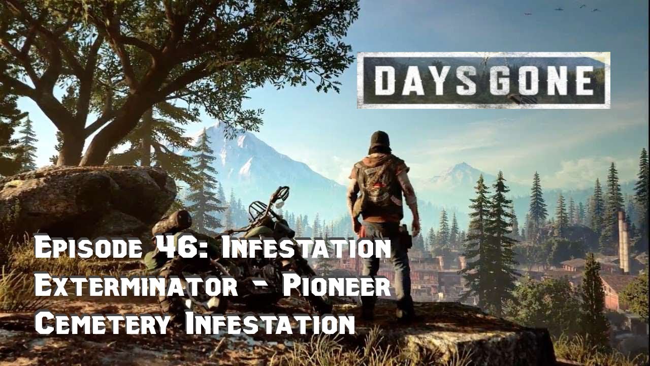 Days Gone - Episode 46: Infestation Exterminator - Pioneer Cemetery ...