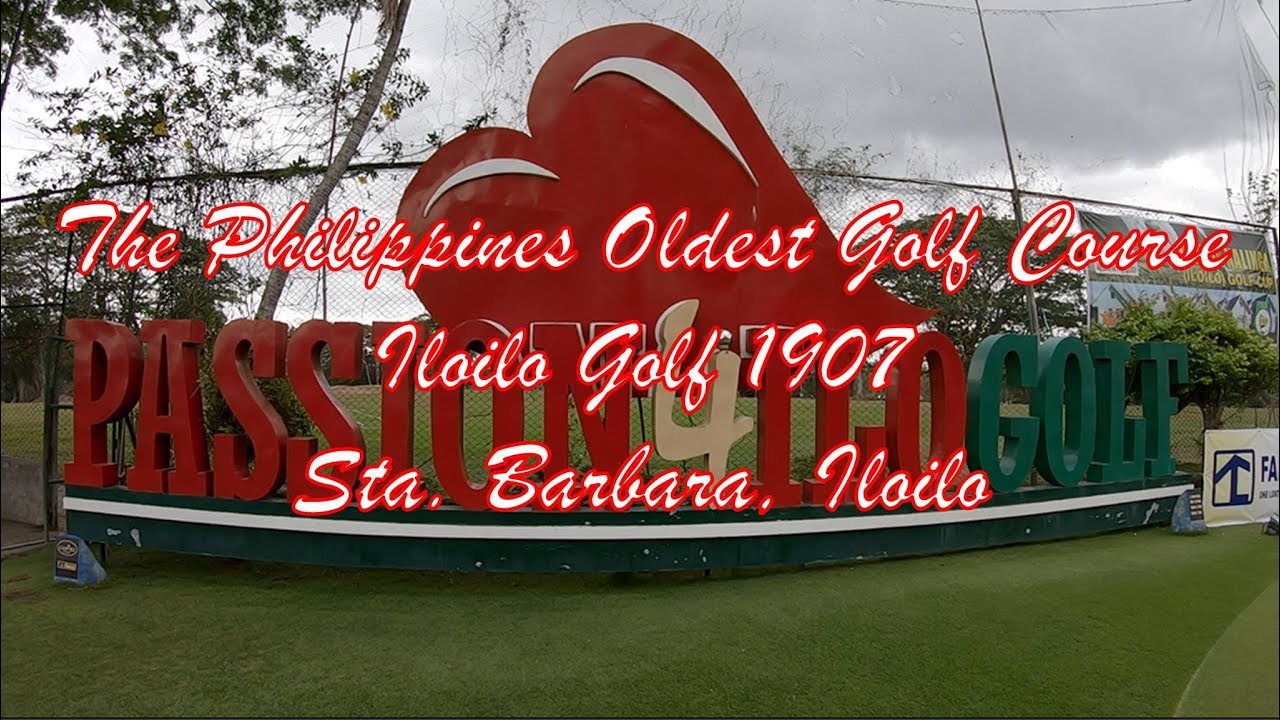 THE PHILIPPINES' OLDEST GOLF COURSE || ILOILO GOLF CLUB || STA BARBARA ...