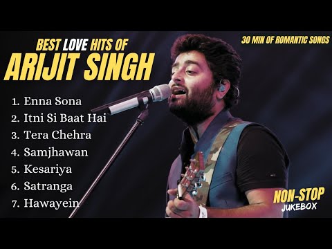 Best Of Arijit Singh | Arijit Singh Hits Song | 30 minutes of NonStop Bollywood Romantic Songs 