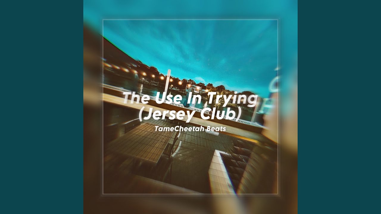 The Use In Trying (Jersey Club) - YouTube