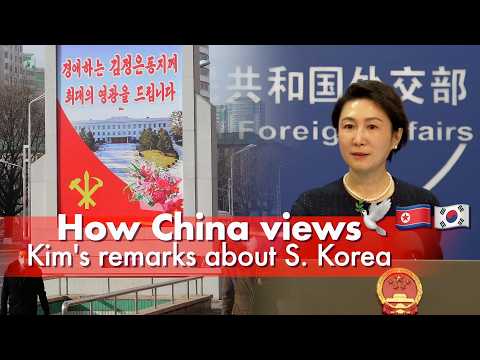 North Korea's Kim called the South 'most hostile enemy.' Hear how China spokeswoman reacts