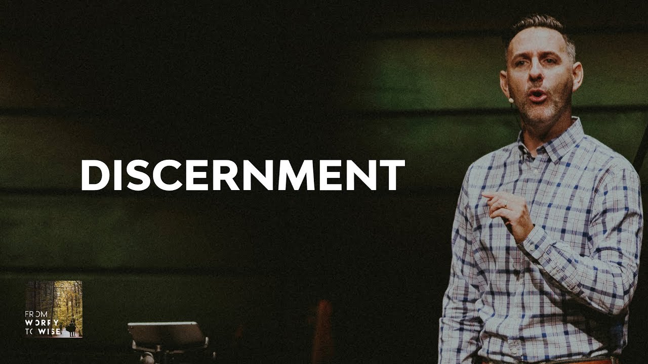 From Worry To Wise - Discernment - YouTube