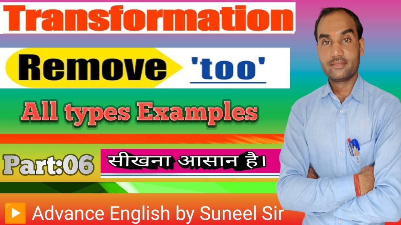 remove too// removal of adverb too// transformation// Part:06//All ...