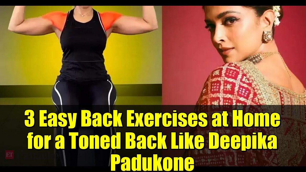 3 Easy Back Exercises at Home for a Toned Back Like Deepika Padukone ...
