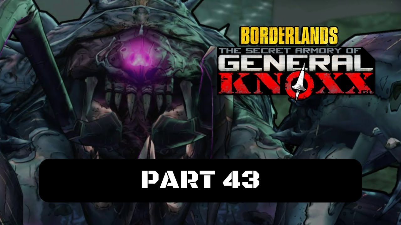 Borderlands The Secret Armory of General Knoxx Part 43 - You. Will. Die ...