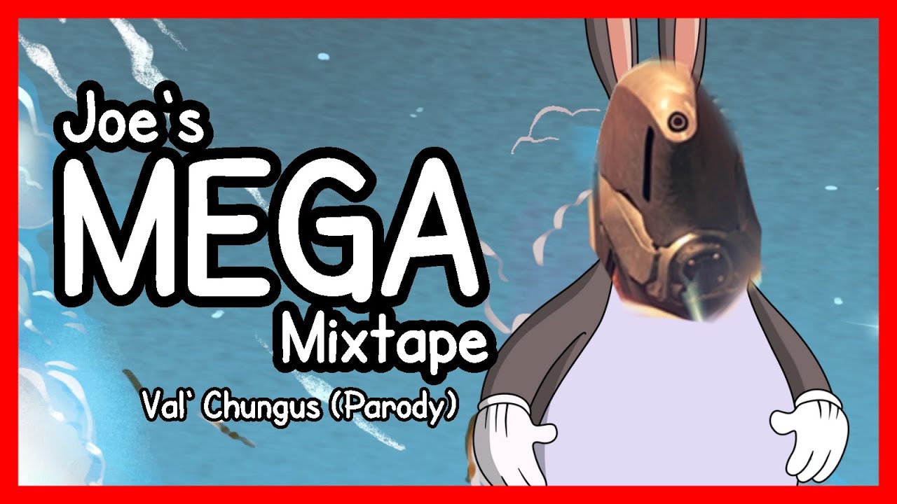 Val' Chungus (Big Chungus Pardoy) - Joe's MEGA Mixtape - YouTube
