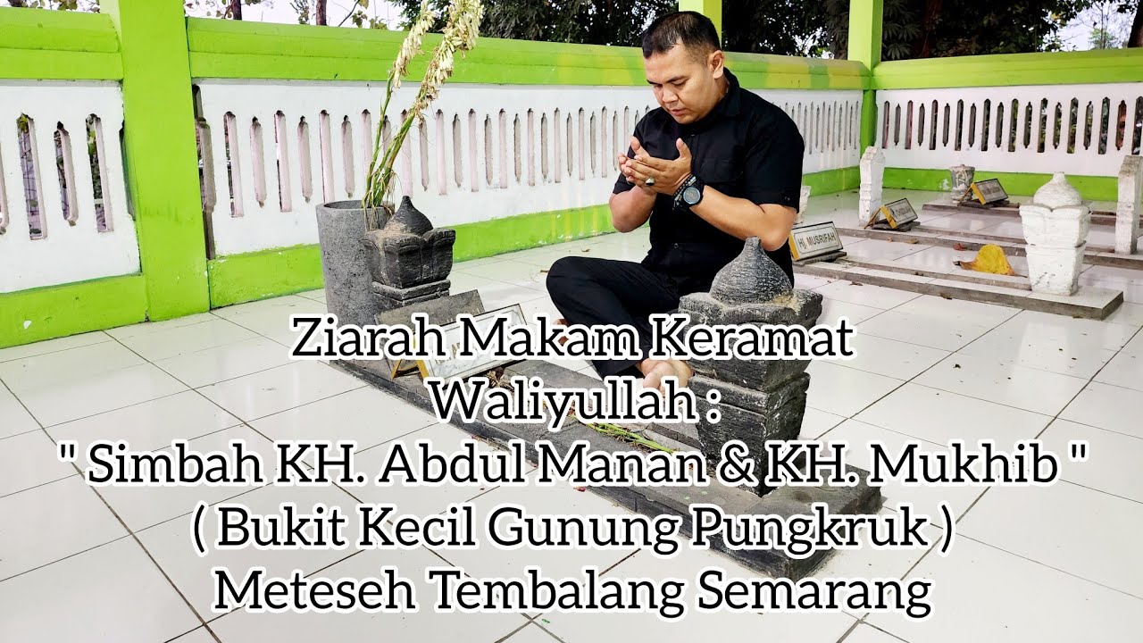 ZIARAH MAKAM KERAMAT WALIYULLAH SIMBAH KH.ABDUL MANAN & SIMBAH KH ...