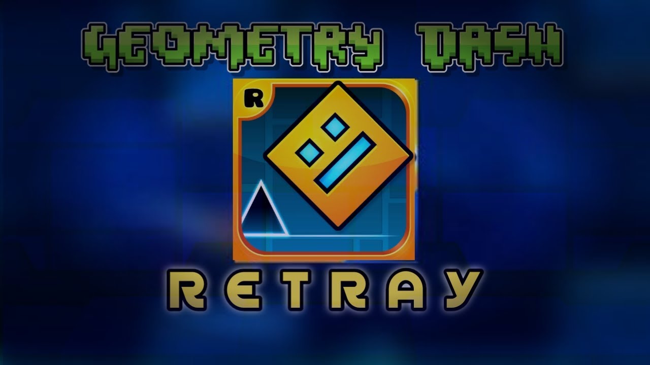 RETRAY [FULL] - GEOMETRY DASH 2.2 - YouTube