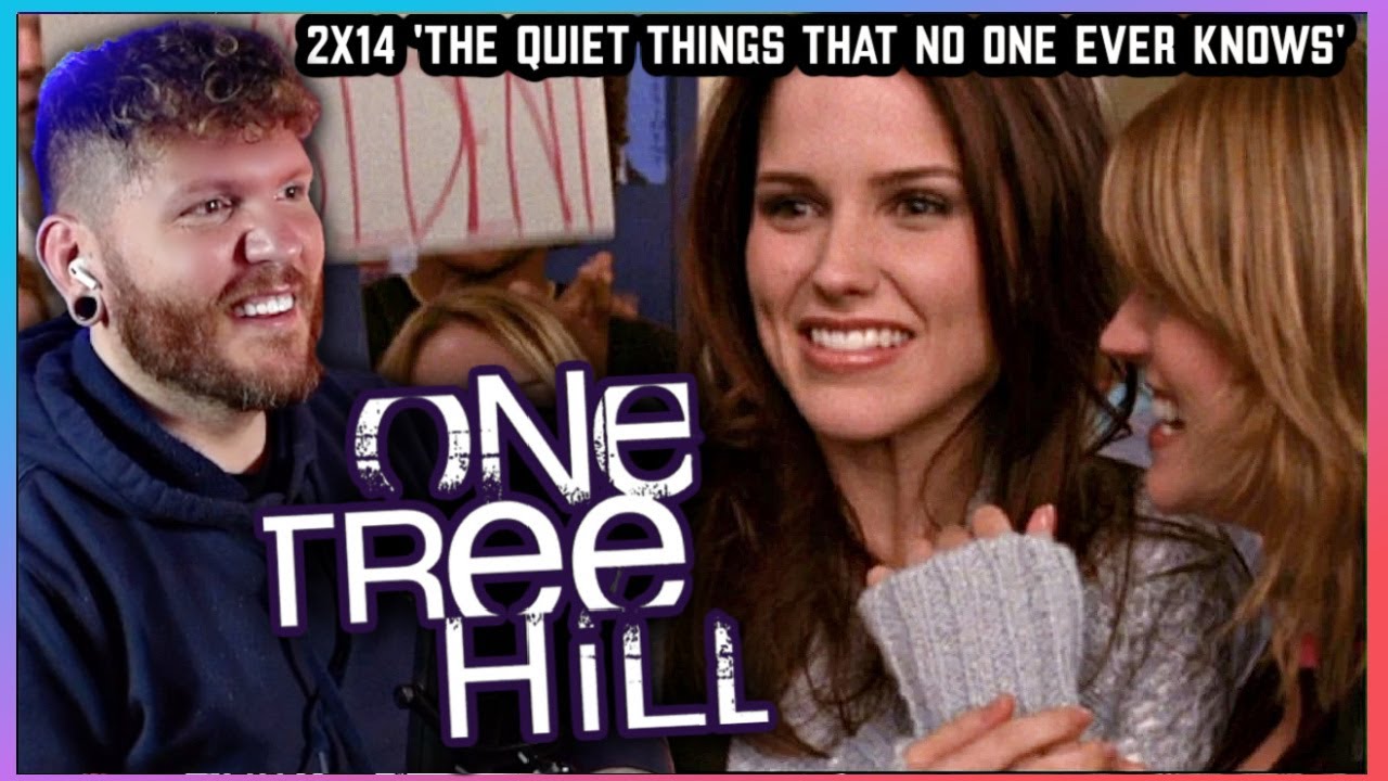 First time watching ONE TREE HILL Reaction 2x14 'The Quiet Things That No One Ever Knows' - YouTube