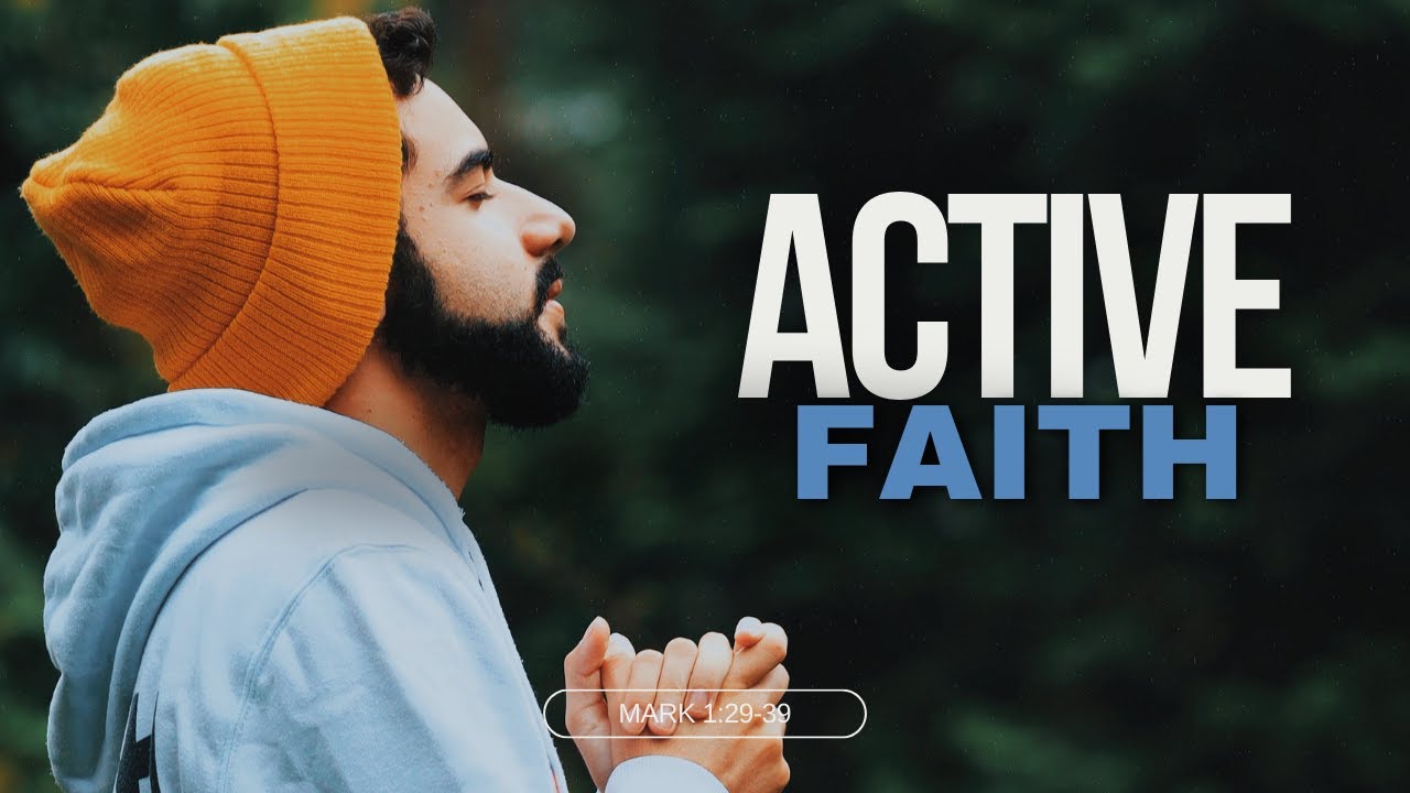 A Prayer for an Active Faith | Mark 1:29-39 - YouTube