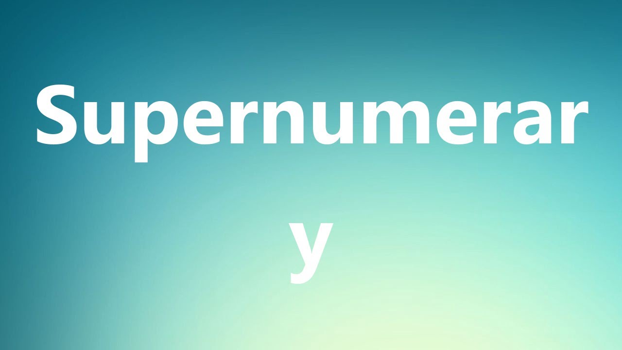 Supernumerary - Medical Definition and Pronunciation - YouTube
