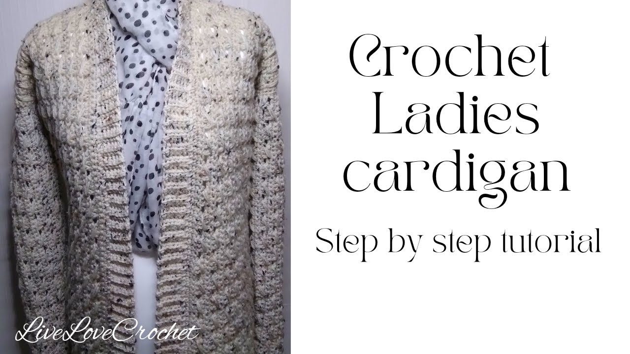 How To Crochet A Ladies Cardigan|Step By Step Tutorial - YouTube