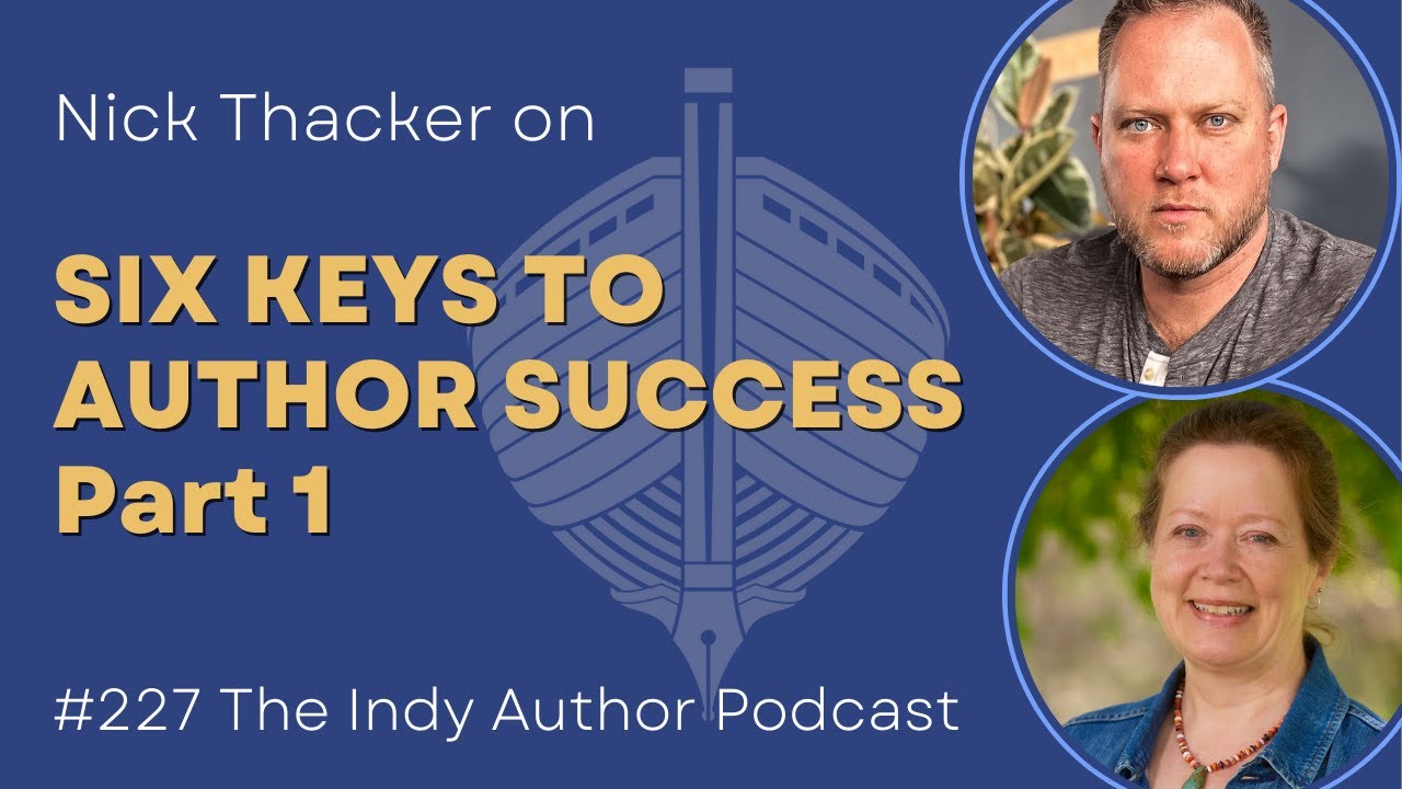 Six Keys to Author Success Part 1 with Nick Thacker - #227 - YouTube
