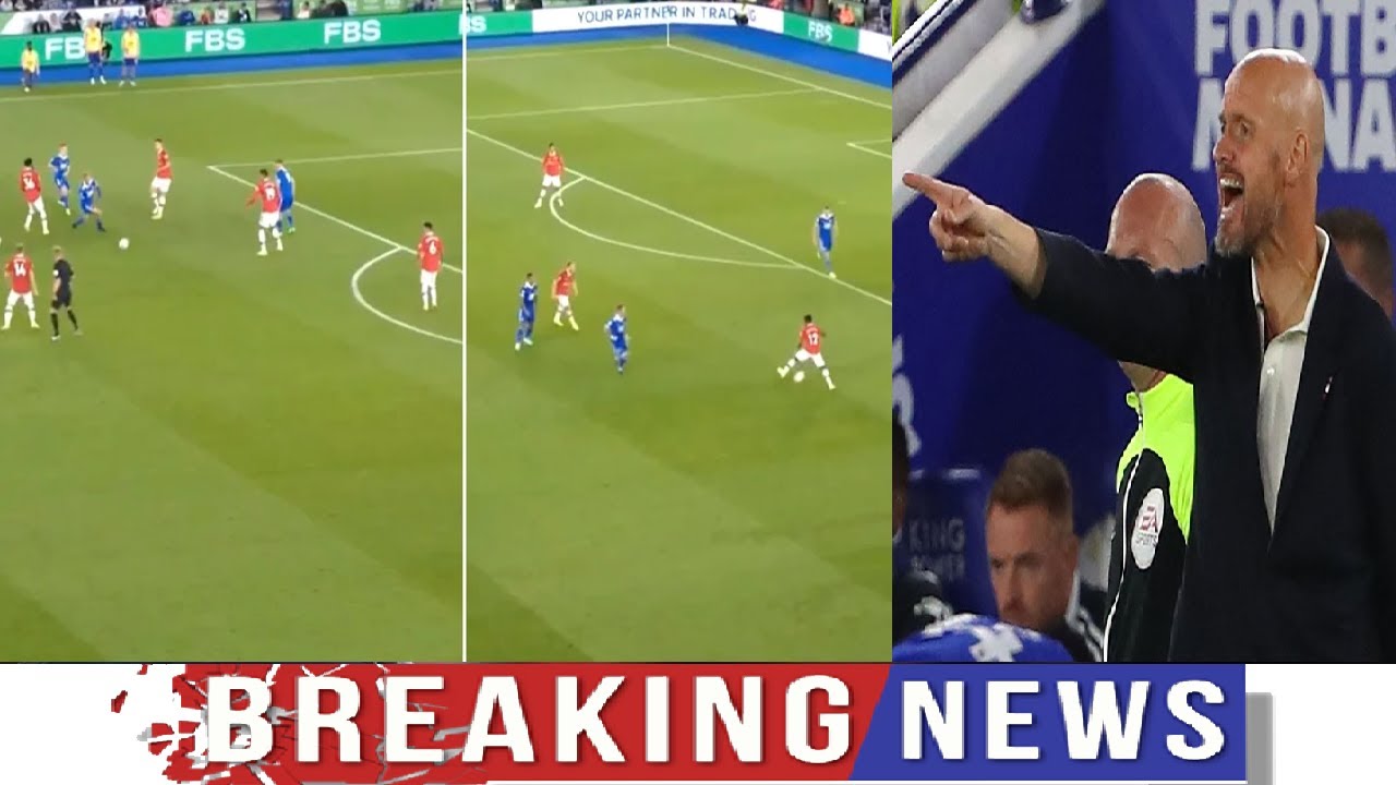 Erik ten Hag ball in 26th minute Man Utd 1 0 Leicester was so good it’s ...