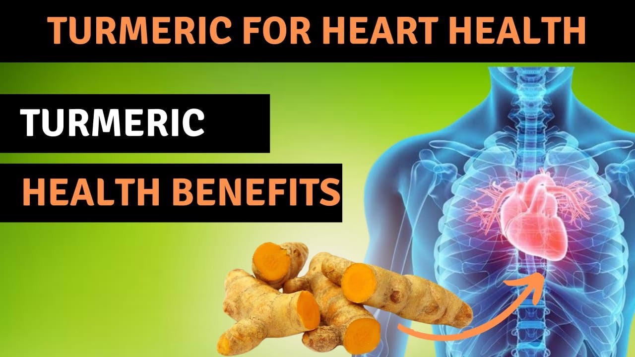 The Surprising Health Benefits of Turmeric | Turmeric for Heart Health ...