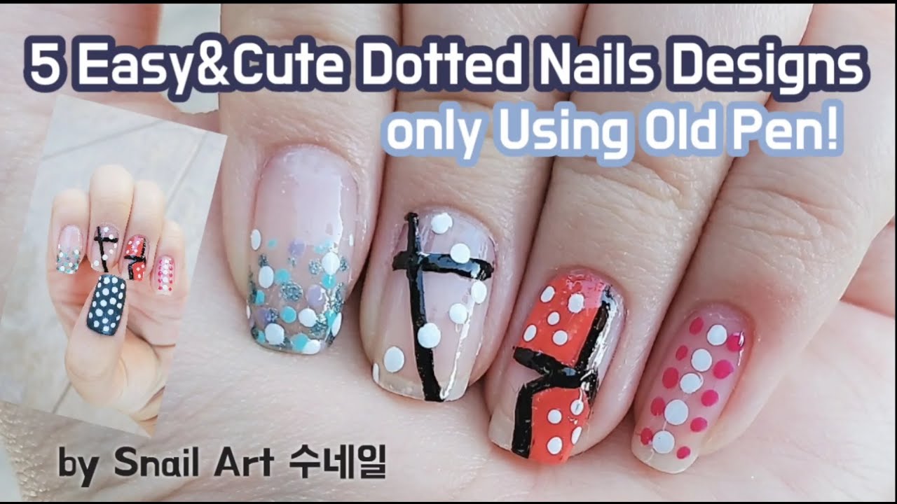 5 Easy and Cute Dotted Nail Art Designs only using an old pen 오래된 펜을 ...