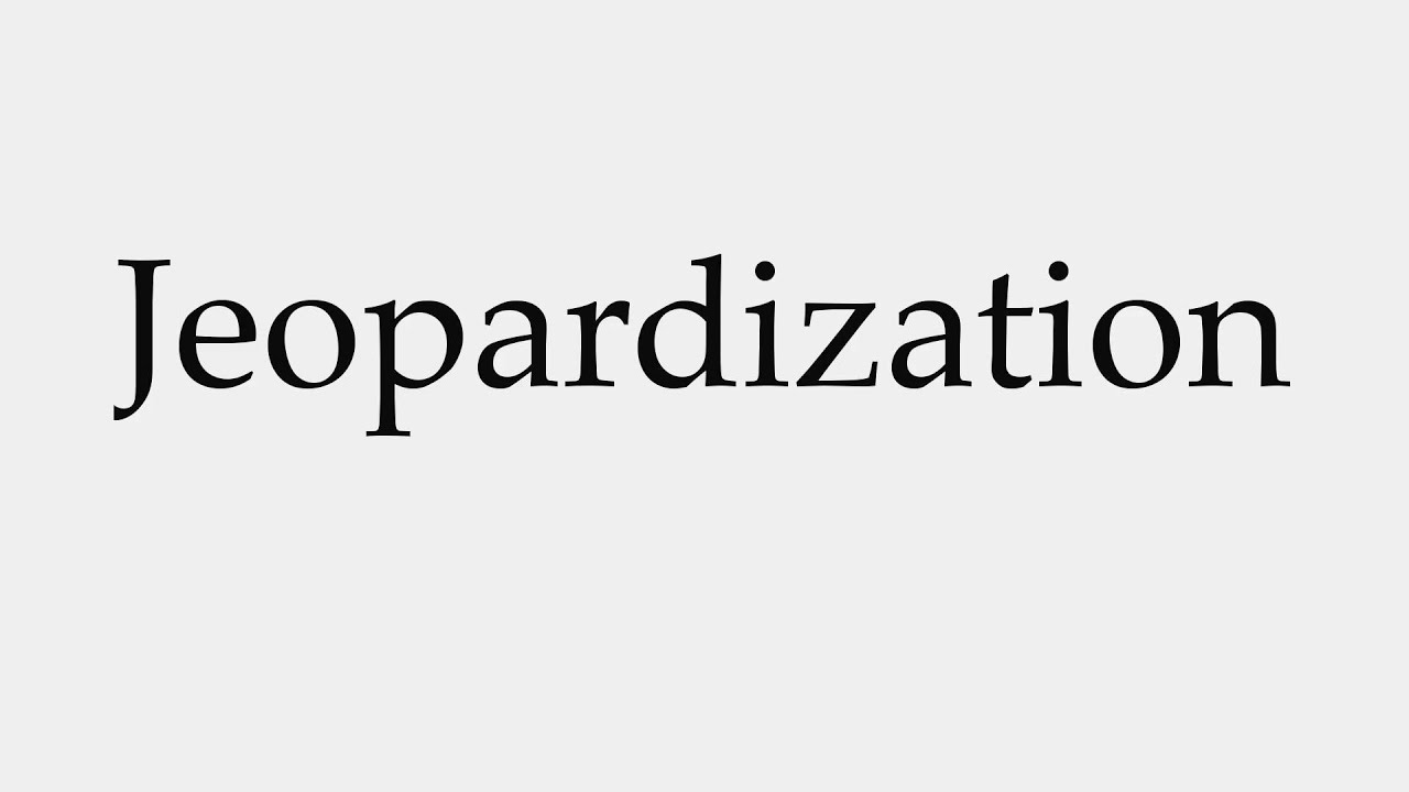 How to Pronounce Jeopardization - YouTube
