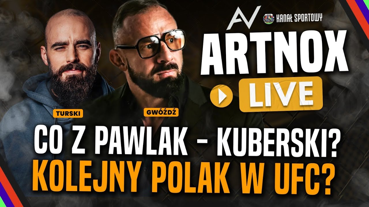 ARTNOX LIVE: CO Z PAWLAK – KUBERSKI? KOLEJNY POLAK W UFC? ARTUR GWÓŹDŹ ...