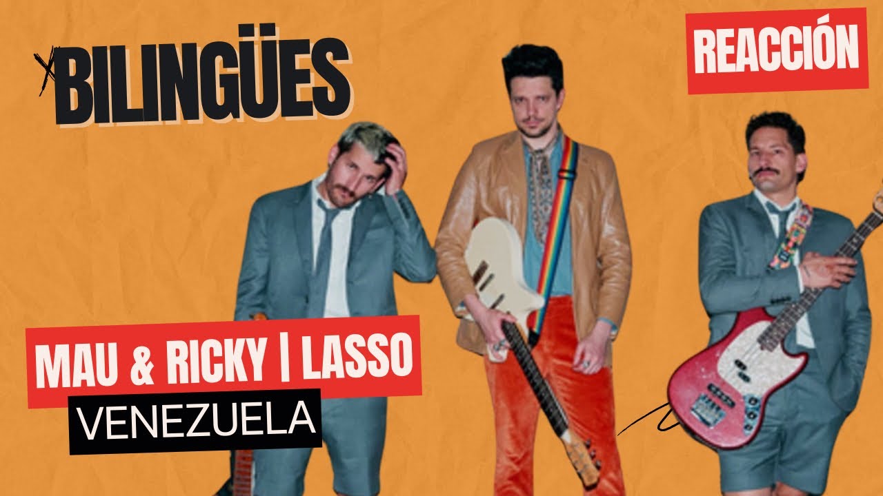 Lasso, Mau y Ricky - Bilingües | REACCION | El junte venezolano que ...