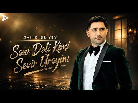Şahid Əliyev – Seni Deli Kimi Sevir Ureyim (YENİ) 2026