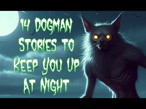 (E.27) 14 Dogman Stories to Keep You Up At Night - YouTube