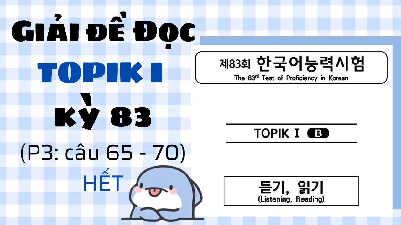 GIẢI ĐỀ ĐỌC TOPIK I KỲ 83 [P3: câu 53 - 70] | TOPIK I Reading 83rd - YouTube