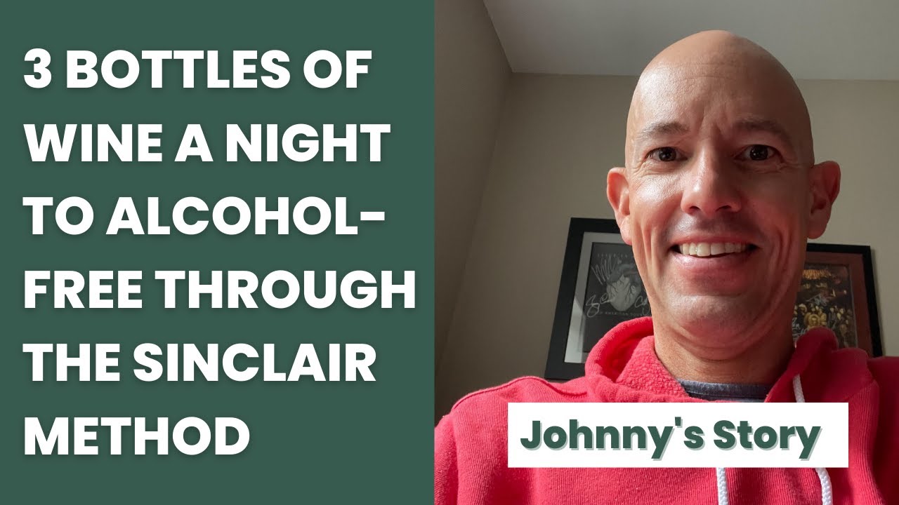 3 Bottles of Wine a Night to Alcohol-Free Life | Johnny's Sinclair ...