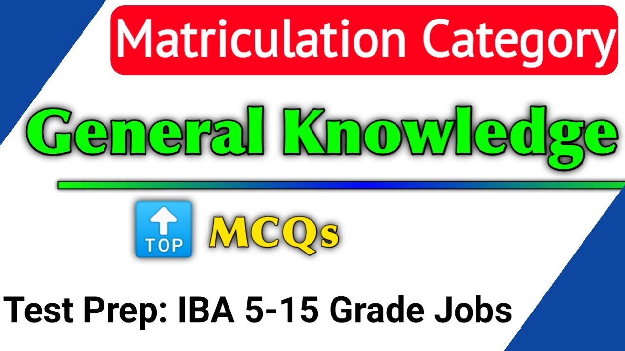 Matriculation Category | General Knowledge MCQs | Preparation for IBA ...
