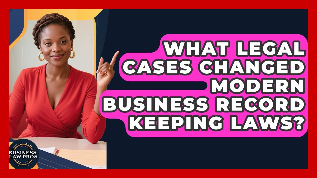 What Legal Cases Changed Modern Business Record Keeping Laws ...