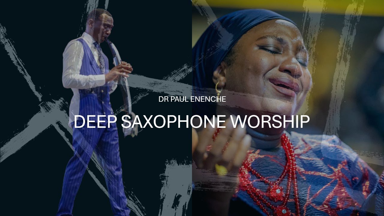 DR PAUL ENENCHE IN DEEP SAXOPHONE WORSHIP AT 2024 MID YEAR WORSHIP ...